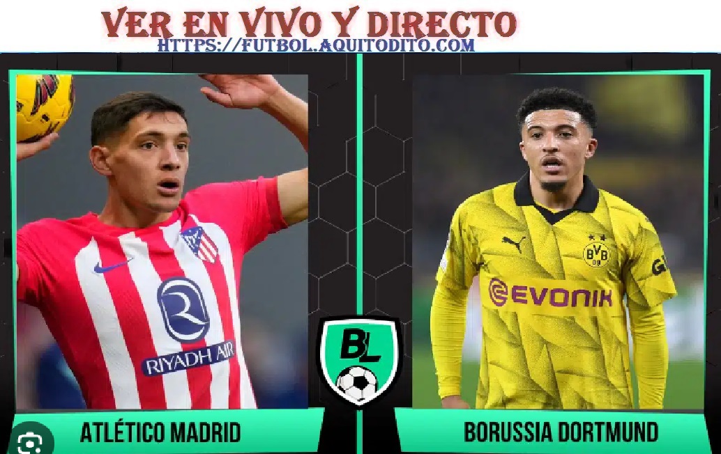 Atlético de Madrid vs Borussia Dortmund EN VIVO y EN DIRECTO IDA por ...