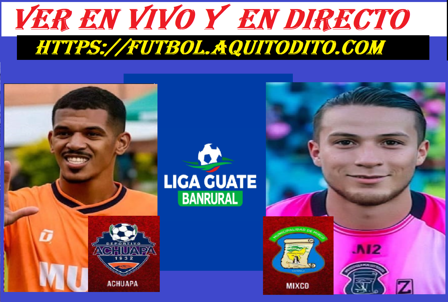 Achuapa vs Mixco | EN VIVO y EN DIRECTO CUARTOS DE FINAL IDA Apertura ...