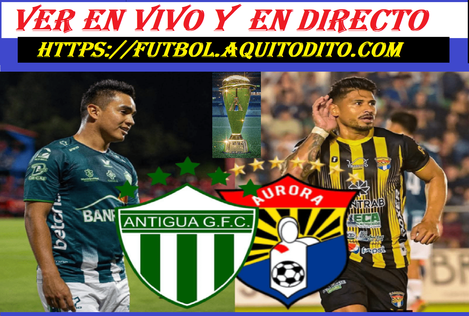 Antigua GFC vs Antigua FC | EN VIVO y EN DIRECTO Semifinal VUELTA ...